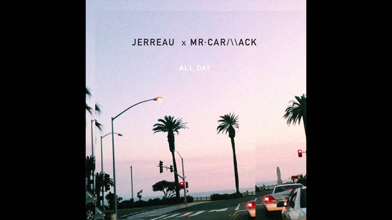 Jerreau - "All Day" OFFICIAL VERSION - YouTube