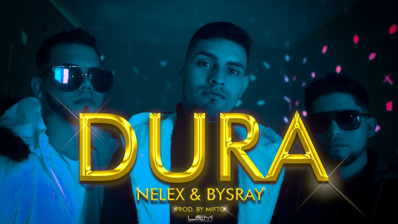 Nelex & Bysray - DURA 😈 (Video Oficial) - YouTube