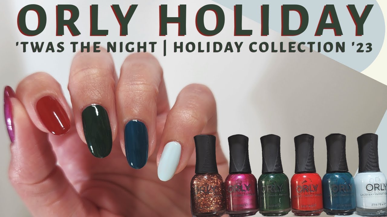 ORLY 'Twas the Night REVIEW | Holiday Collection '23 | Swatching, First ...