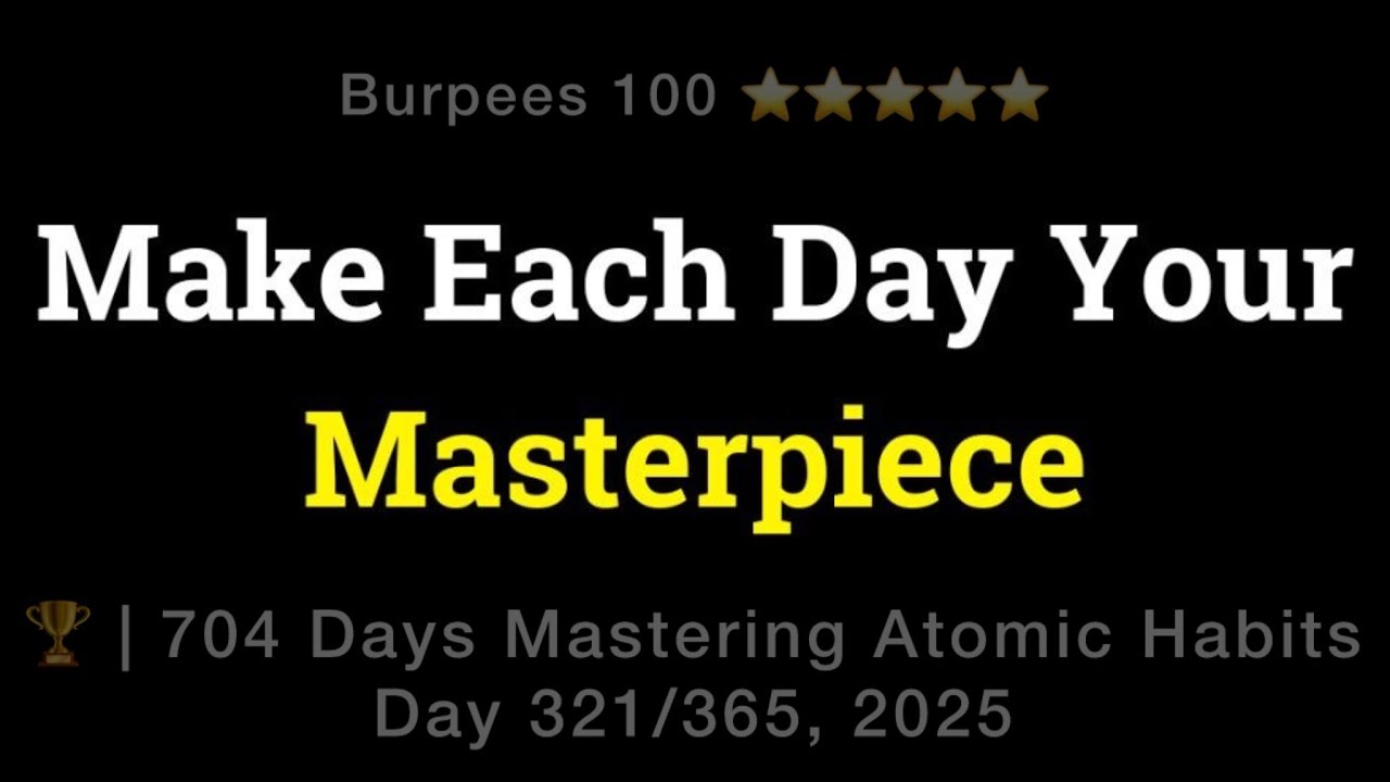 🏆 | 704 Days Mastering Atomic Habits Day 321/365, 2025 - YouTube