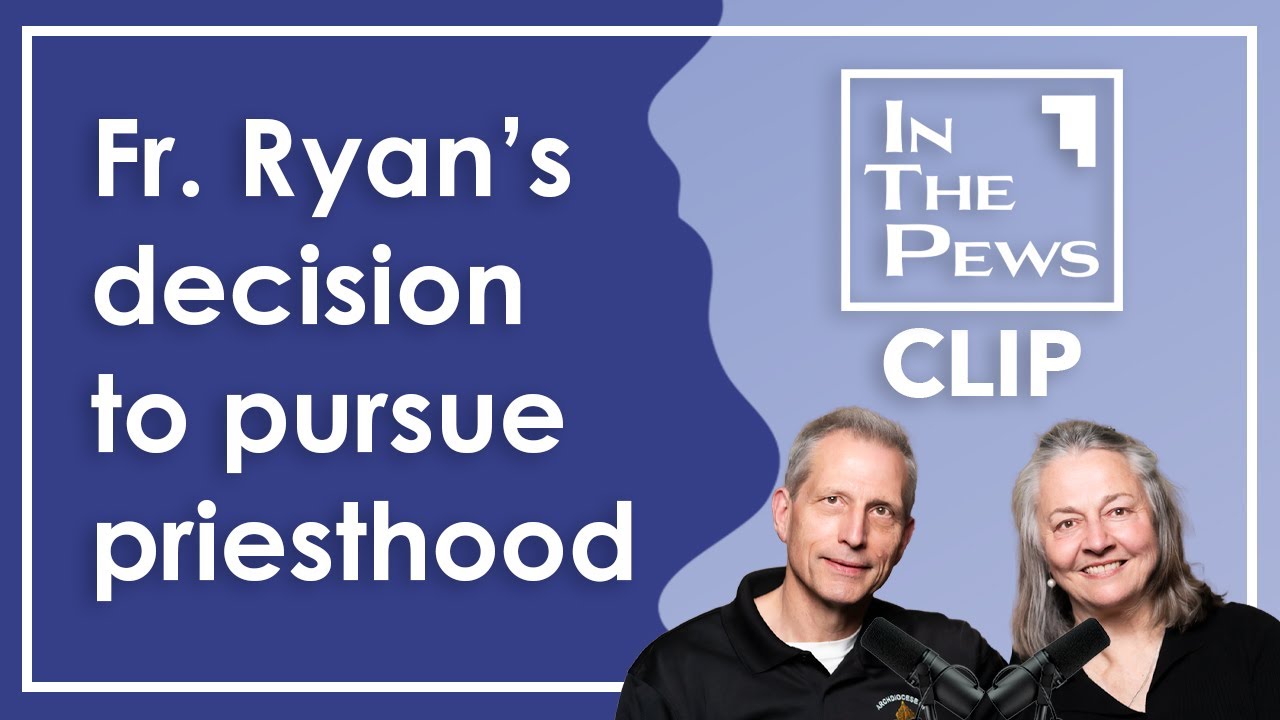Fr. Ryan's decision to pursue priesthood - In The Pews CLIP - YouTube