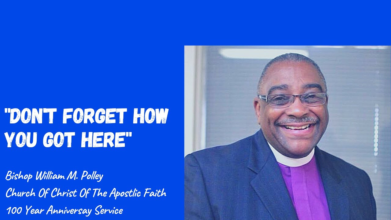 Bishop William M. Polley "Don't Forget How You Got Here" - YouTube