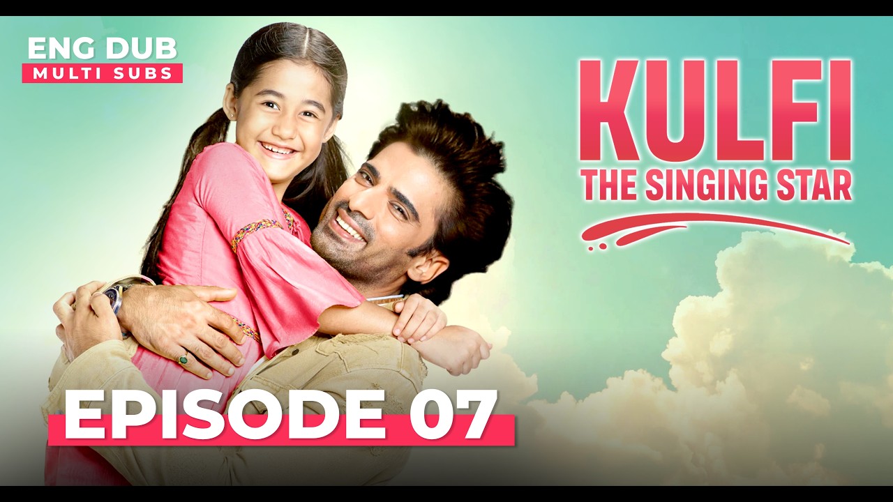 KULFI The Singing Star 🎵 Full Episode 07 | MULTI SUBS | Indian Series ...
