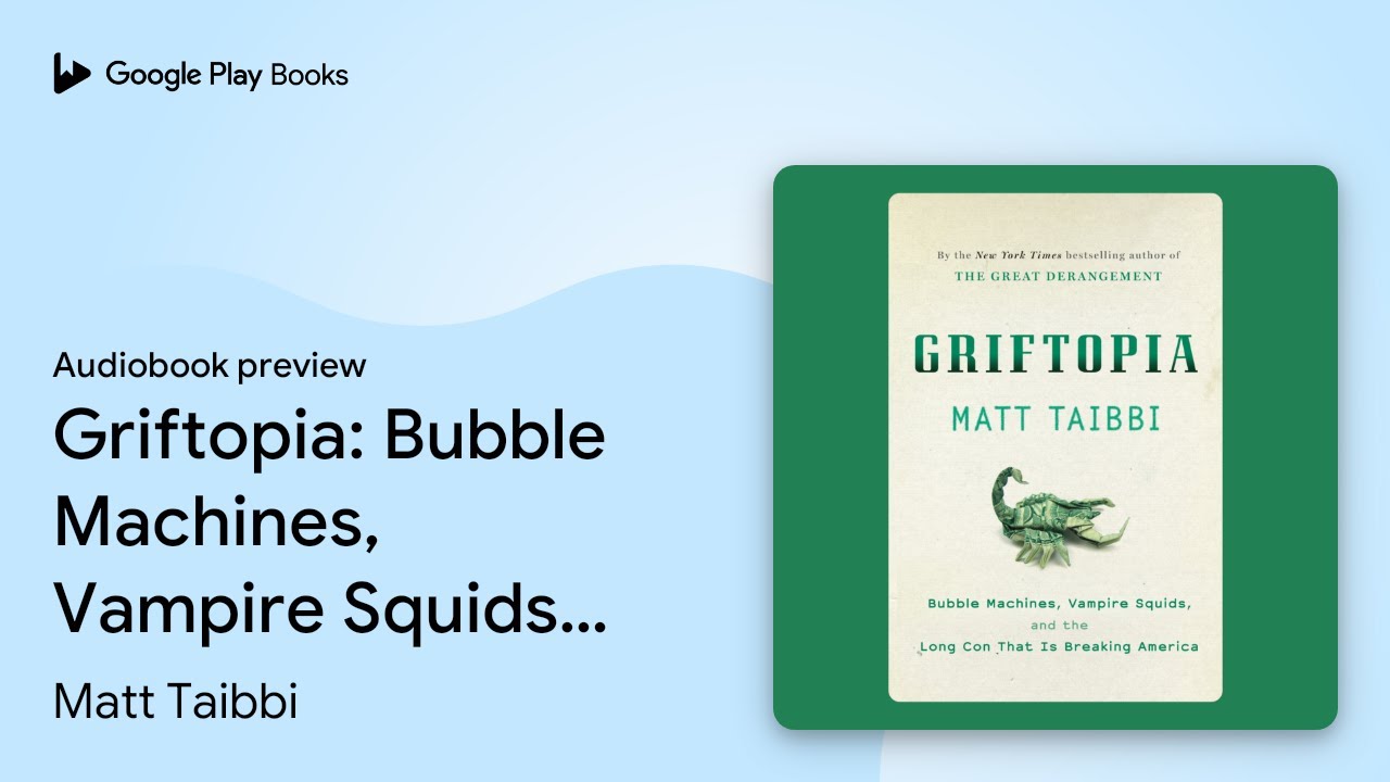 Griftopia: Bubble Machines, Vampire Squids, and… by Matt Taibbi ...