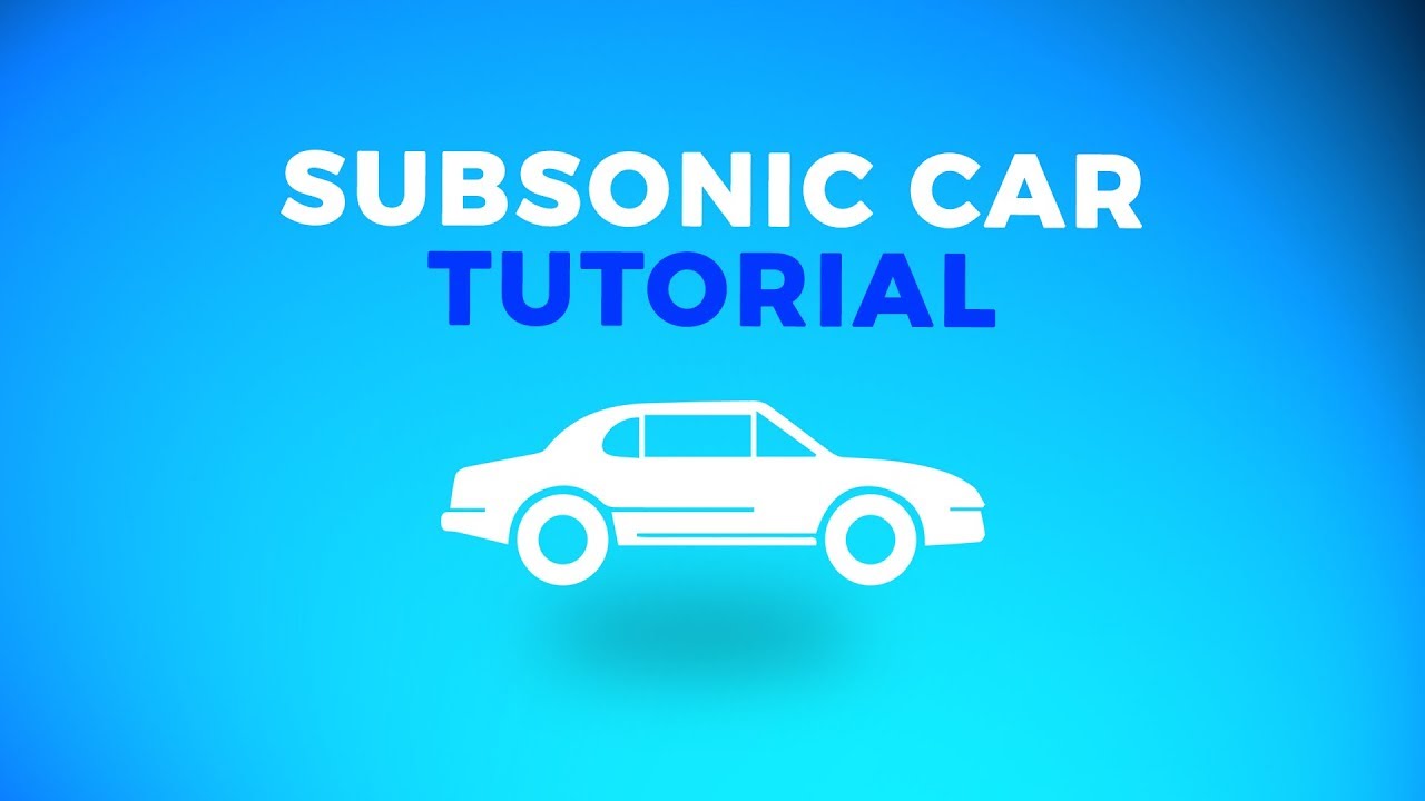 Subsonic Car - Tutorial - YouTube