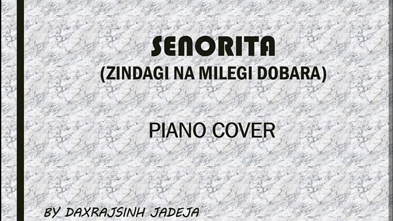Senorita | Zindagi na milegi dobara | Piano cover | Ft.Daxrajsinh M ...