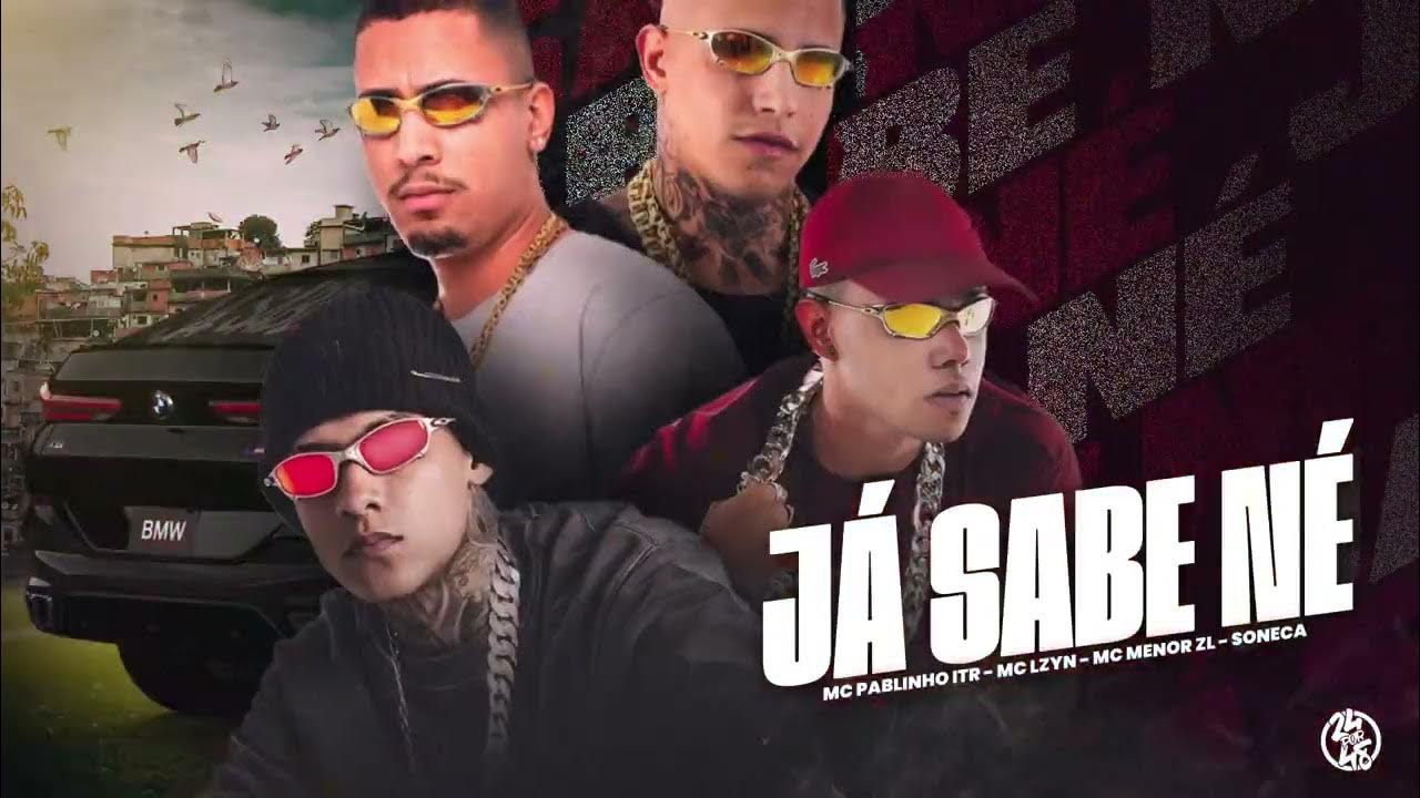 MC Pablinho ITR, MC Lzyn, MC Menor ZL - JÁ SABE NÉ (Prod. Soneca) - YouTube