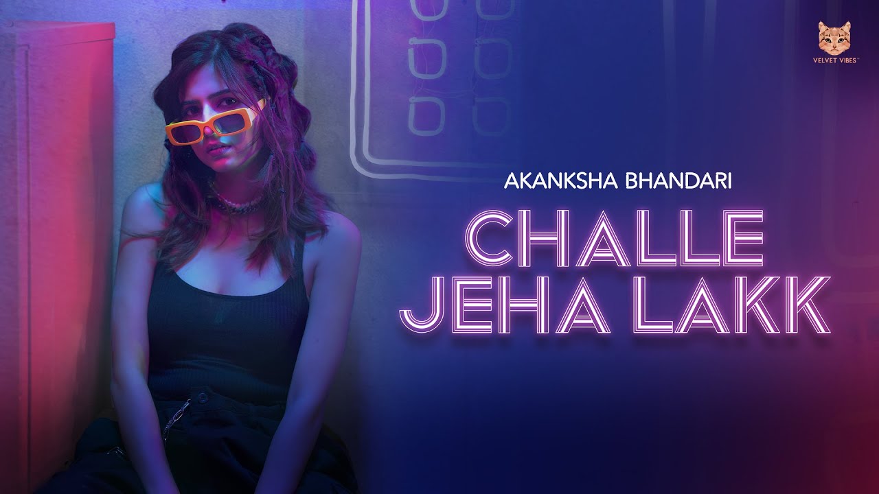 Challe Jeha Lakk - Akanksha Bhandari | (Official Music Video) - YouTube ...