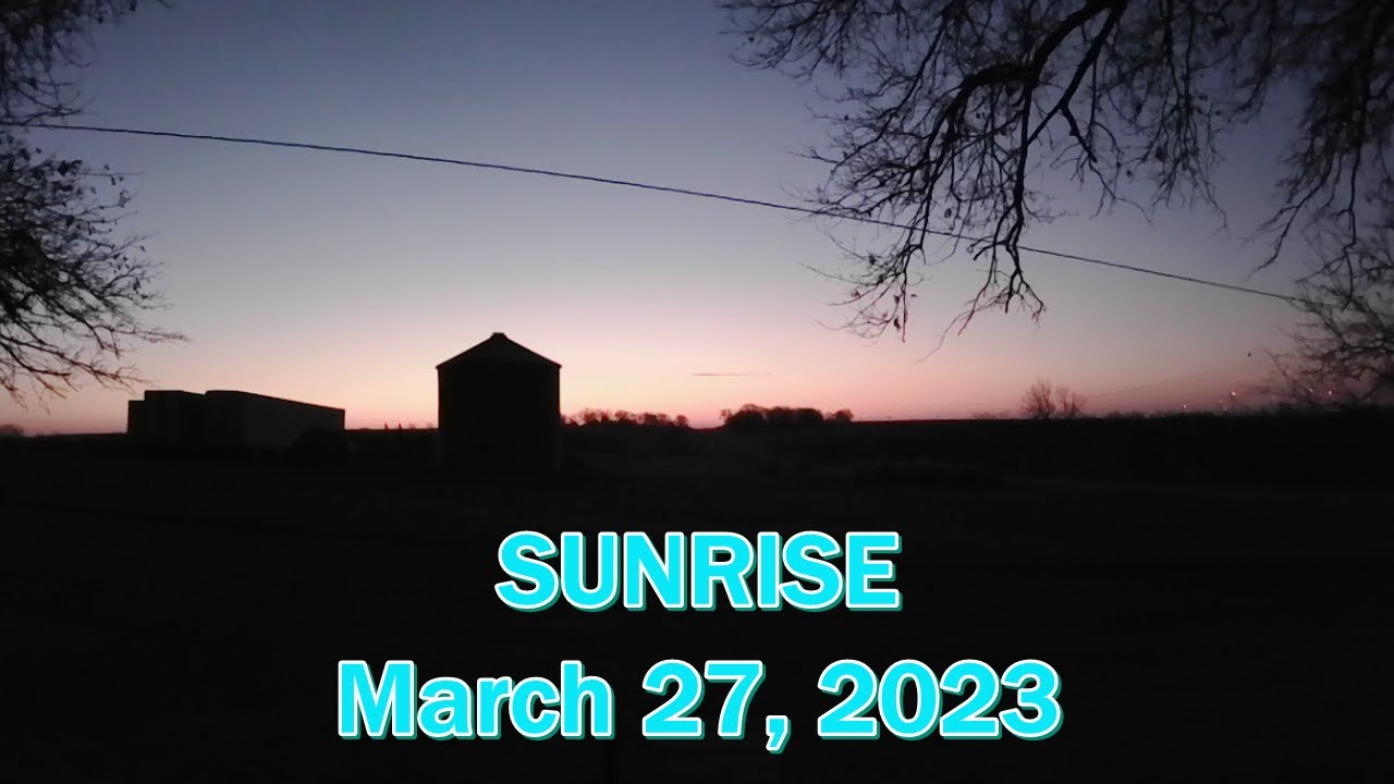 Sunrise W/Ken - MONDAY Sunrise Time Lapse - 03-27-23 - YouTube