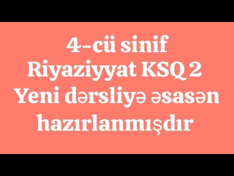 4 cu sinif Riyaziyyat KSQ 2-4cu sinif Riyaziyyat testləri-4 cu sinif Riyaziyyat ksq