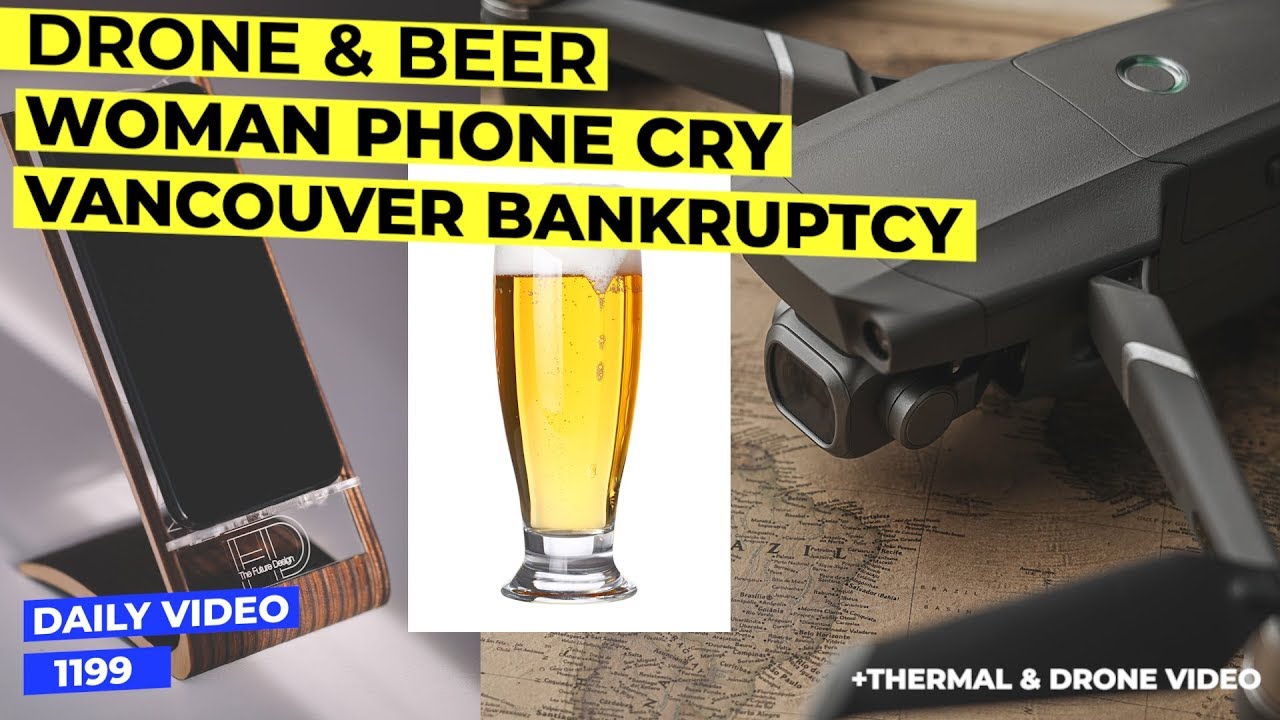 Drone Pub Beer Delivery, Woman Crying Phone Call Scam And Vancouver ...