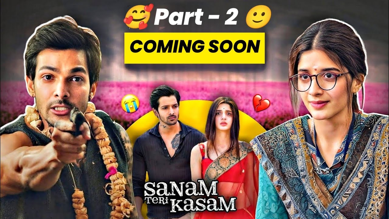Sanam Teri Kasam 2 Official Update | Kab Aayegi? Release Date, Cast ...