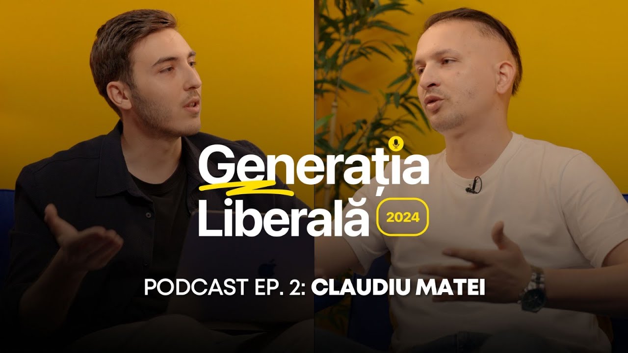 Generația Liberală 2024 – Podcast Ep. 2: Claudiu Matei - YouTube