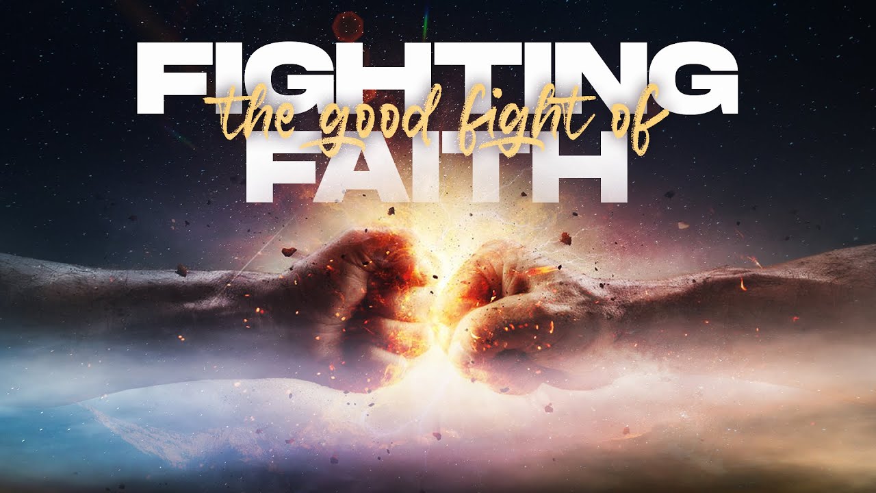 FIGHT the "GOOD-FIGHT" of FAITH!!! 🔥🙏 👑 - YouTube