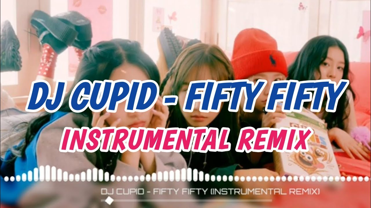 DJ CUPID - FIFTY FIFTY (INSTRUMENTAL REMIX) BY DJ KOPLAK - YouTube