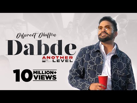 Dabde (HD Video) : Dilpreet Dhillon | Desi Crew | Latest Punjabi Songs 2022 | New Punjabi Songs 2022