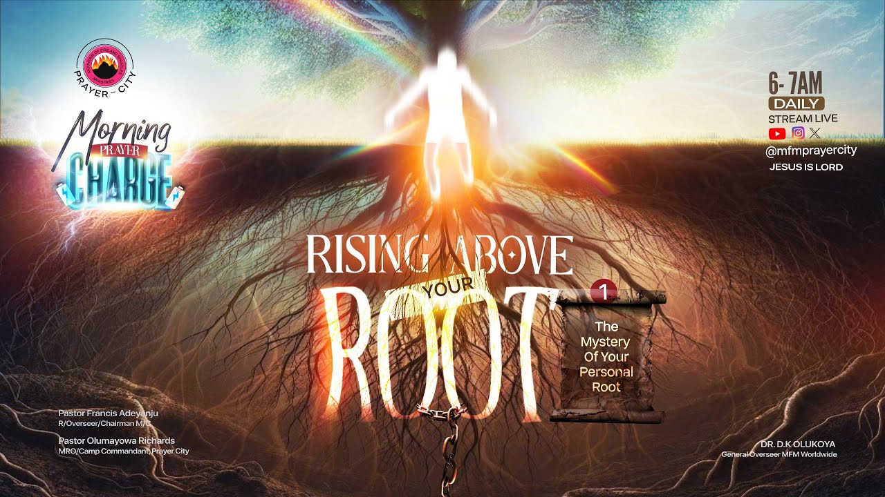 THE MYSTERY OF YOUR PERSONAL ROOT ll MORNING PRAYER CHARGE ll 26-05 ...