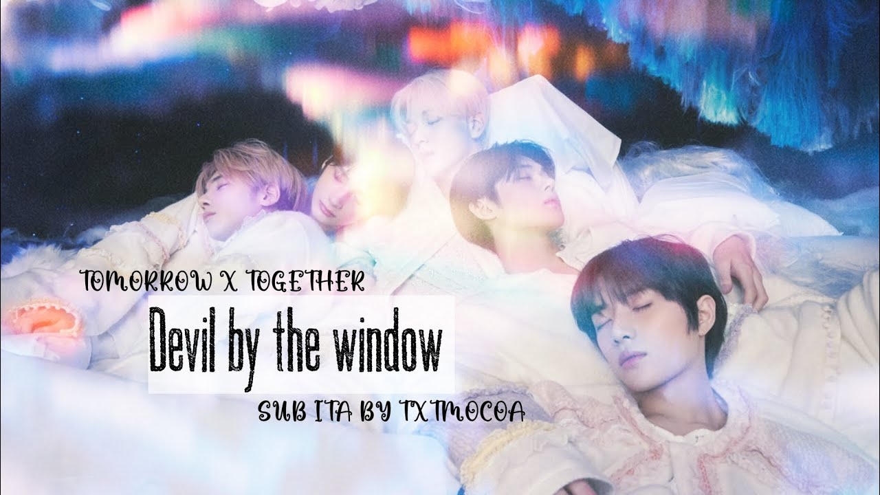TXT (Tomorrow X Together) - Devil by the window ♡ Sub Ita by TXTMOCOA ...