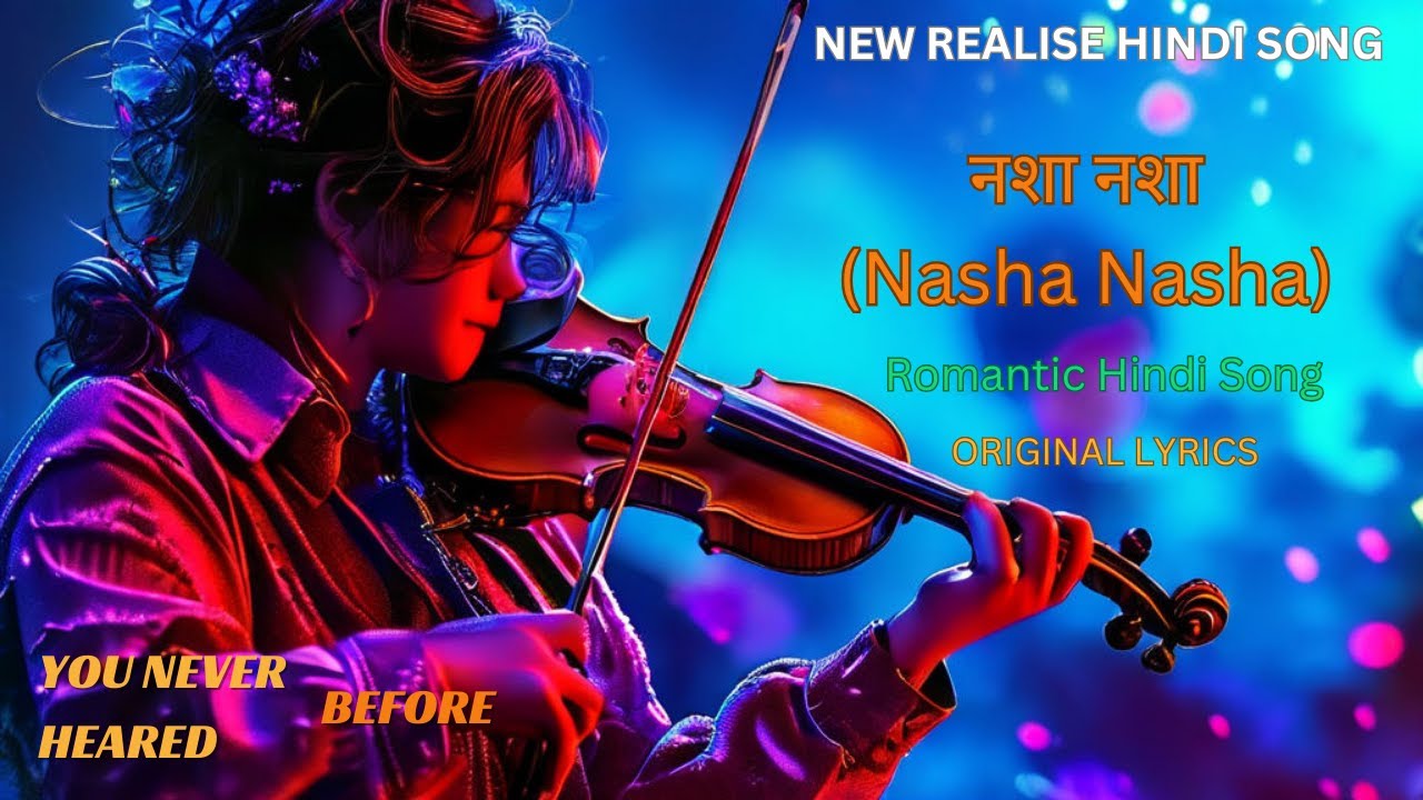 नशा नशा (Nasha Nasha) - A Romantic Hindi Love Song | Heartfelt Lyrics ...
