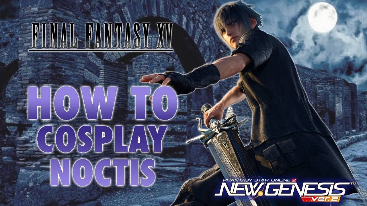 [PSO2 NGS] Noctis Cosplay - Final Fantasy XV - YouTube