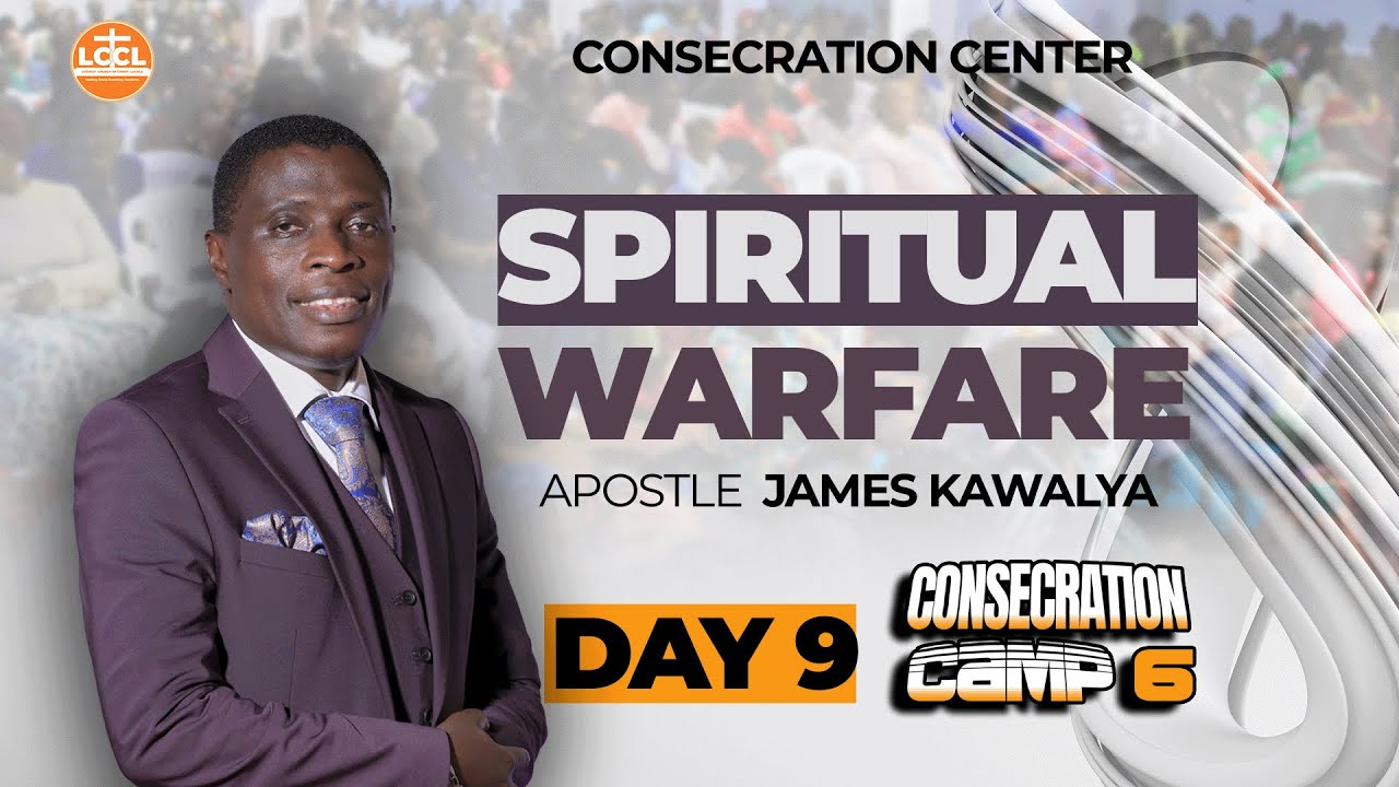 Day 9 | Consecration Camp 6 | Second Session | Ap. James Kawalya | 2 .8 ...