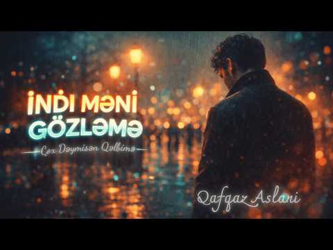 Qafqaz Aslani - İndi Məni Gözləmə (Official Music Video)