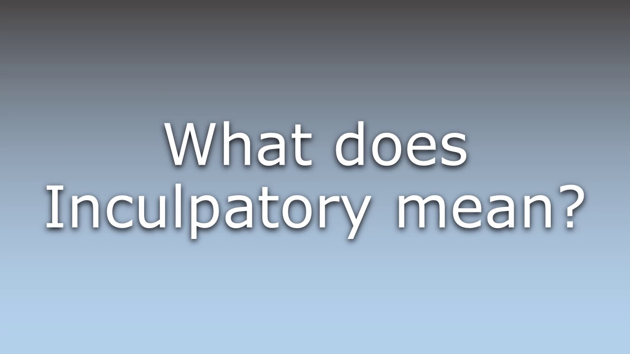 What does Inculpatory mean? - YouTube