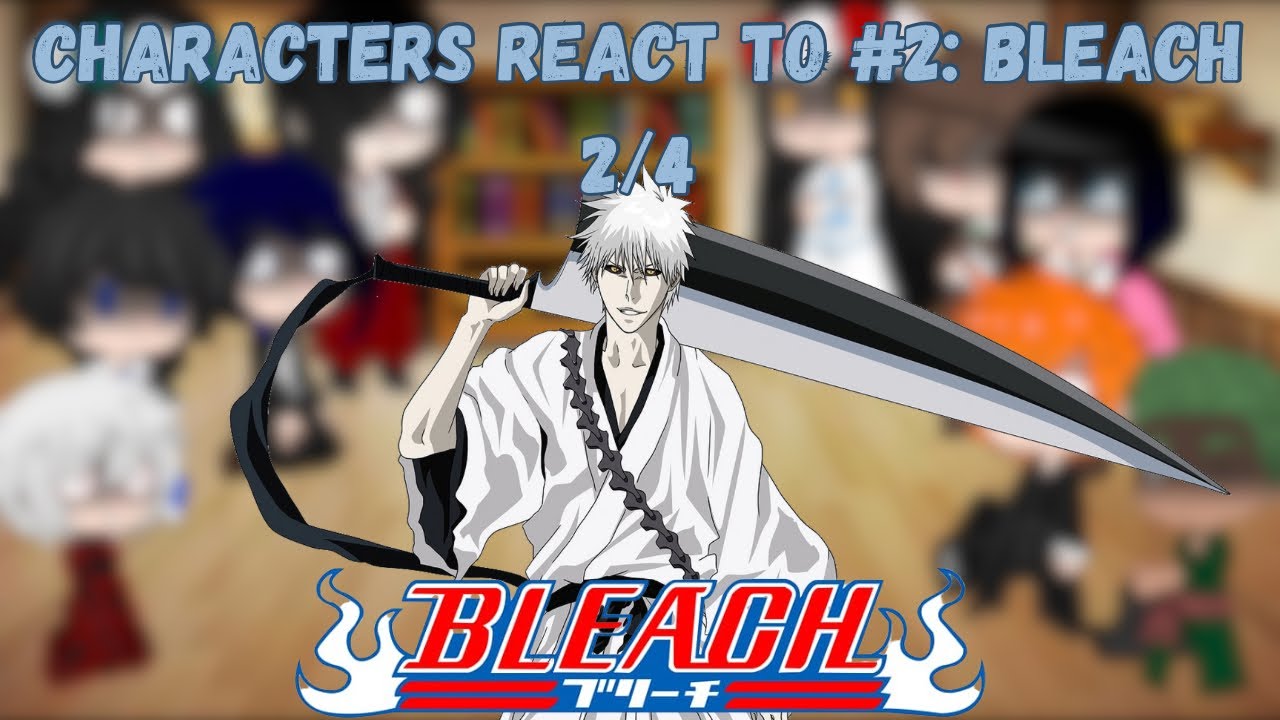 Characters #2 React To: Ichigo (Bleach) Part 2/4 - YouTube