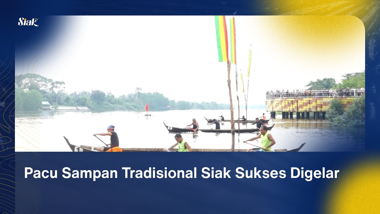 Pacu Sampan Tradisional Siak Sukses Digelar - YouTube