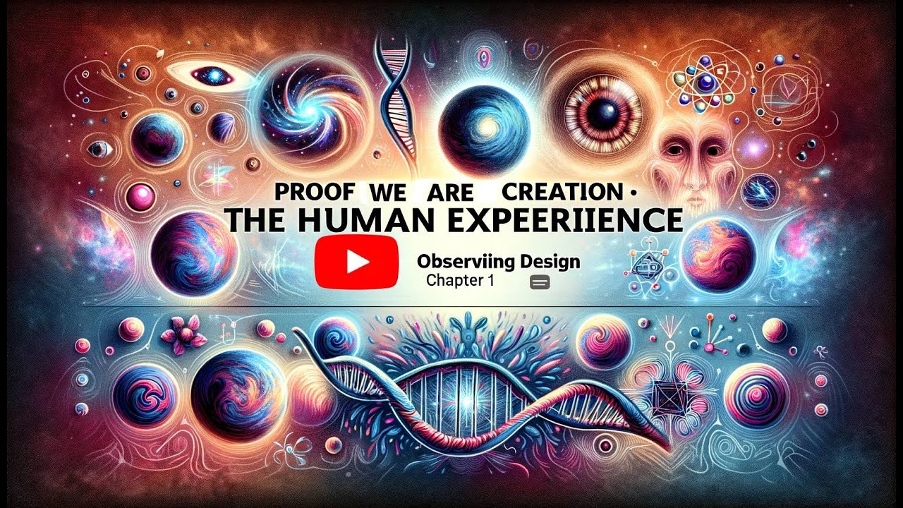 Proof we Are Creation | THE HUMAN EXPERIENCE | Observing Design ...