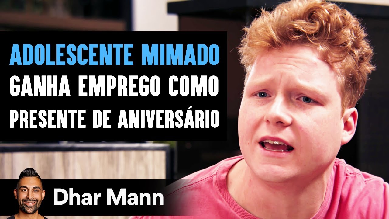 Adolescente Mimado Ganha Emprego Como Presente de Aniversário | Dhar ...