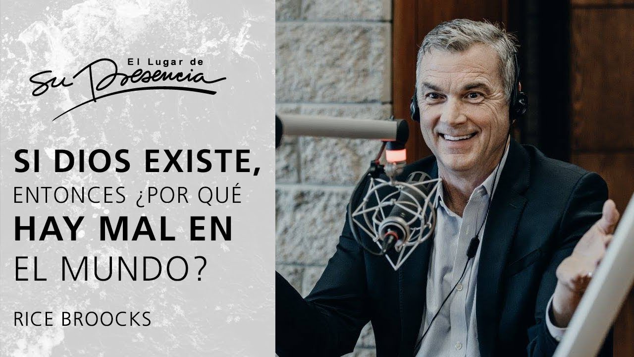 Si Dios existe, entonces, ¿Por qué hay mal en el mundo? - Rice Broocks ...