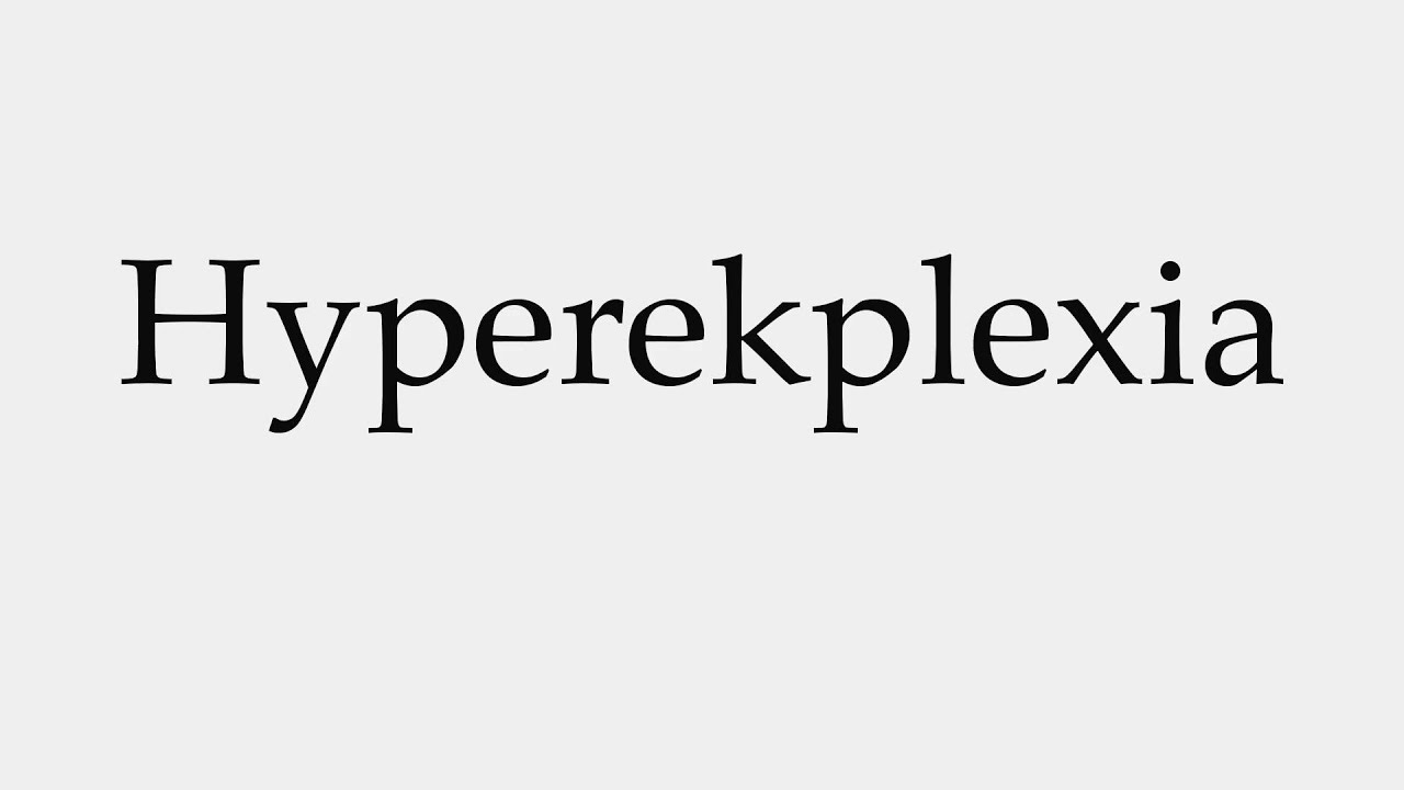 How to Pronounce Hyperekplexia - YouTube