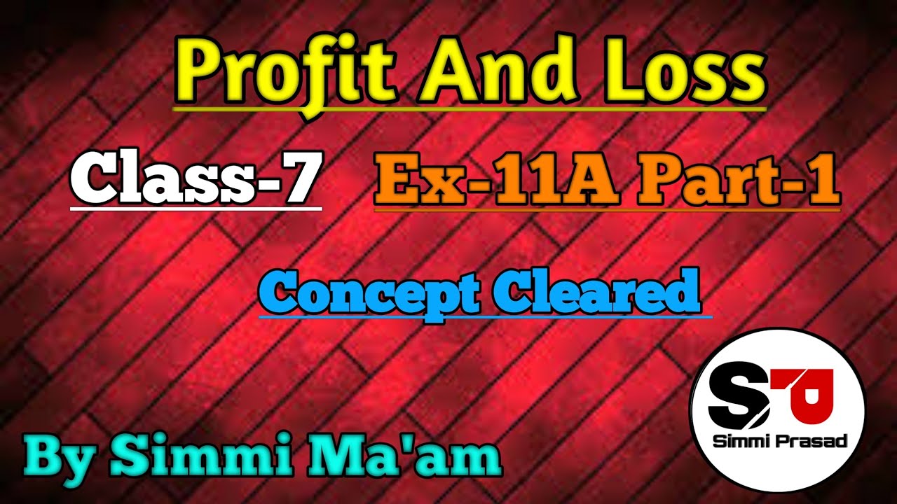 Profit And Loss Class 7 th Ex-11A R. S. Aggarwal Solutions by Simmi Ma ...