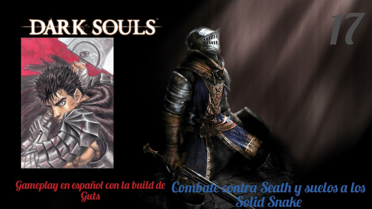 Gameplay en español de Dark Souls 1 con la build de Guts #17:Combate ...