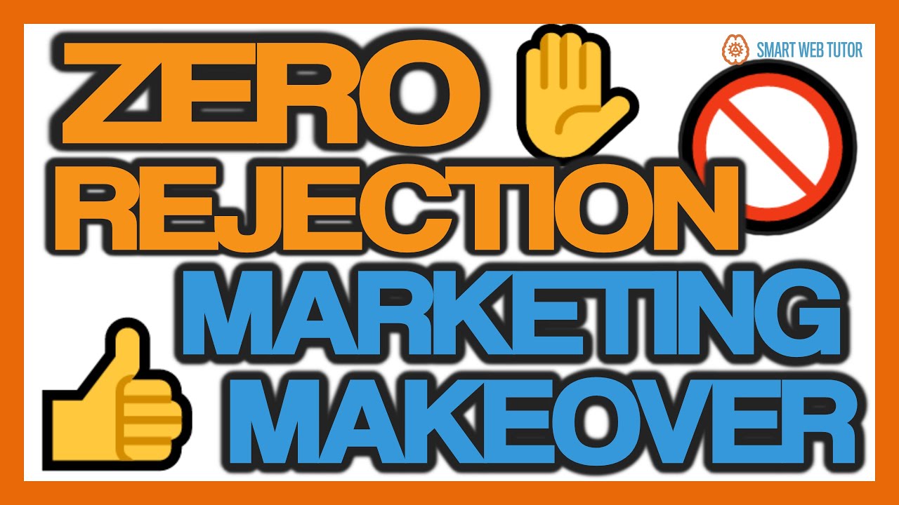 🔵 ZERO REJECTIONG Marketing Makeover - Attract Leads, Sales & Sign-Ups ...