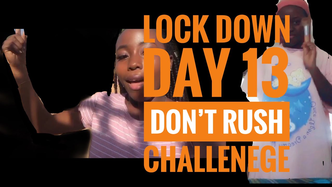 Lock down day 13 || DON’T RUSH CHALLENGE || - YouTube