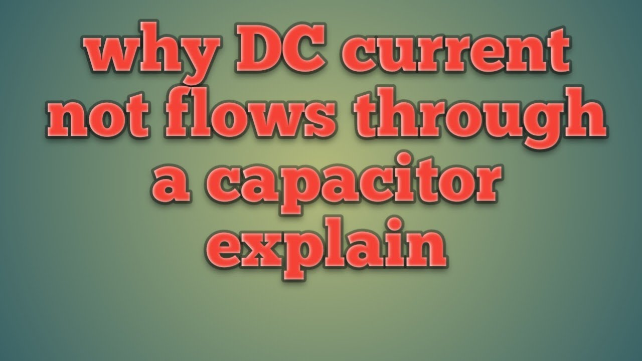 DC current doesn't pass through capacitor explain - YouTube