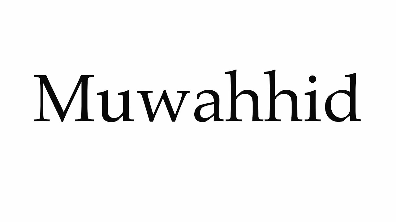 How to Pronounce Muwahhid - YouTube