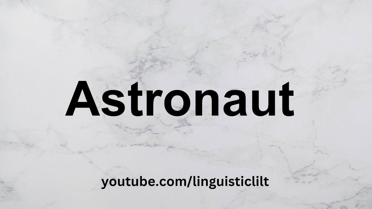 How to Pronounce Astronaut | Pronunciation Guide | British Vs American ...