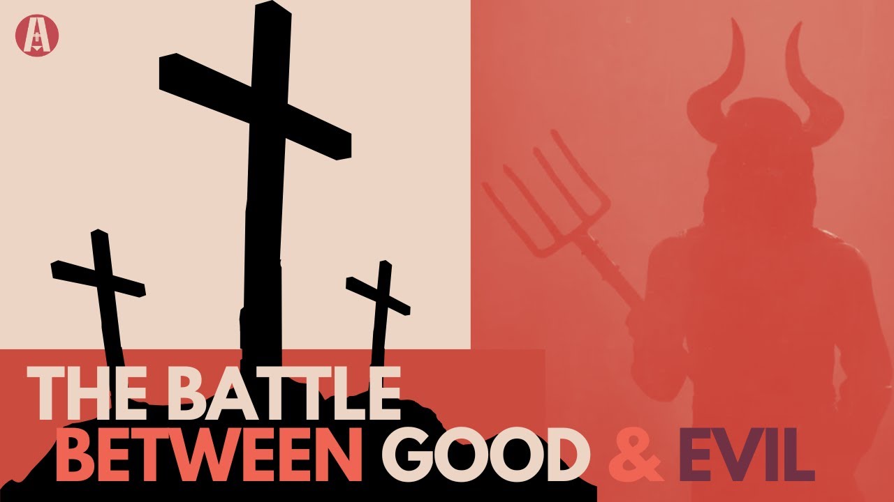 God, Satan and the Battle Between Good and Evil In Modern Times - YouTube