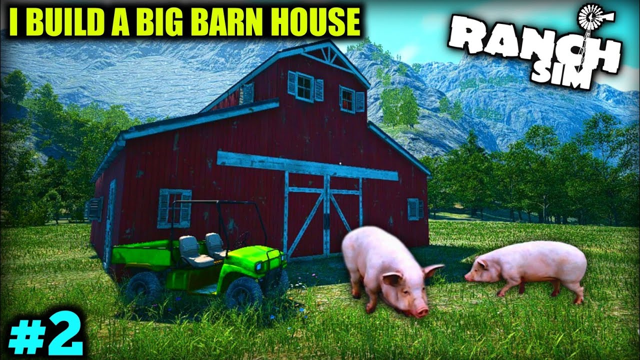 I BUILD A BIG BARN HOUSE | RANCH SIMULATOR PART 2 - YouTube