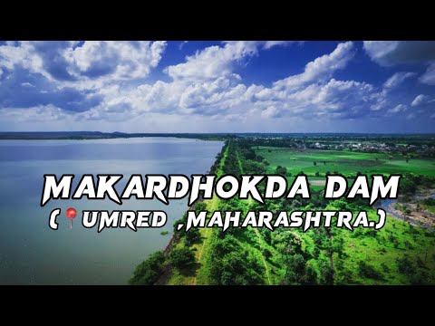 Makardhokda Dam,Umred Maharashtra |Tourist place Near Nagpur |Droneshot ...