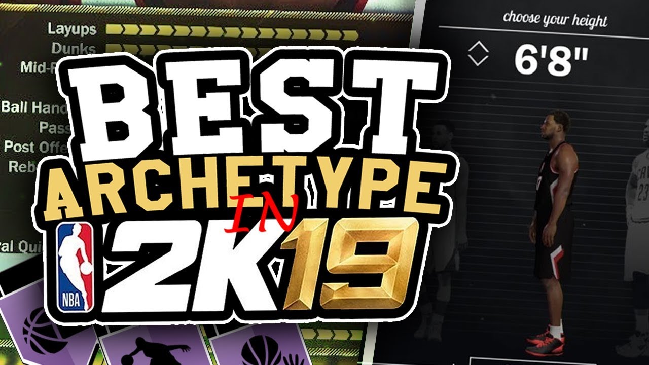 NBA 2K19 TOP 3 BEST ARCHETYPES! WILL BE THE BEST BUILD IN NBA2K19 BE ...