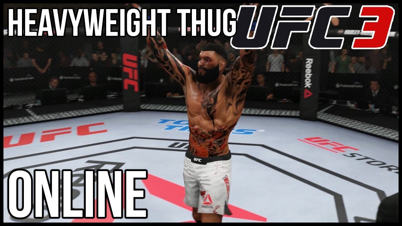 UFC 3 Online - Taking HEAVYWEIGHT THUG Online! - YouTube