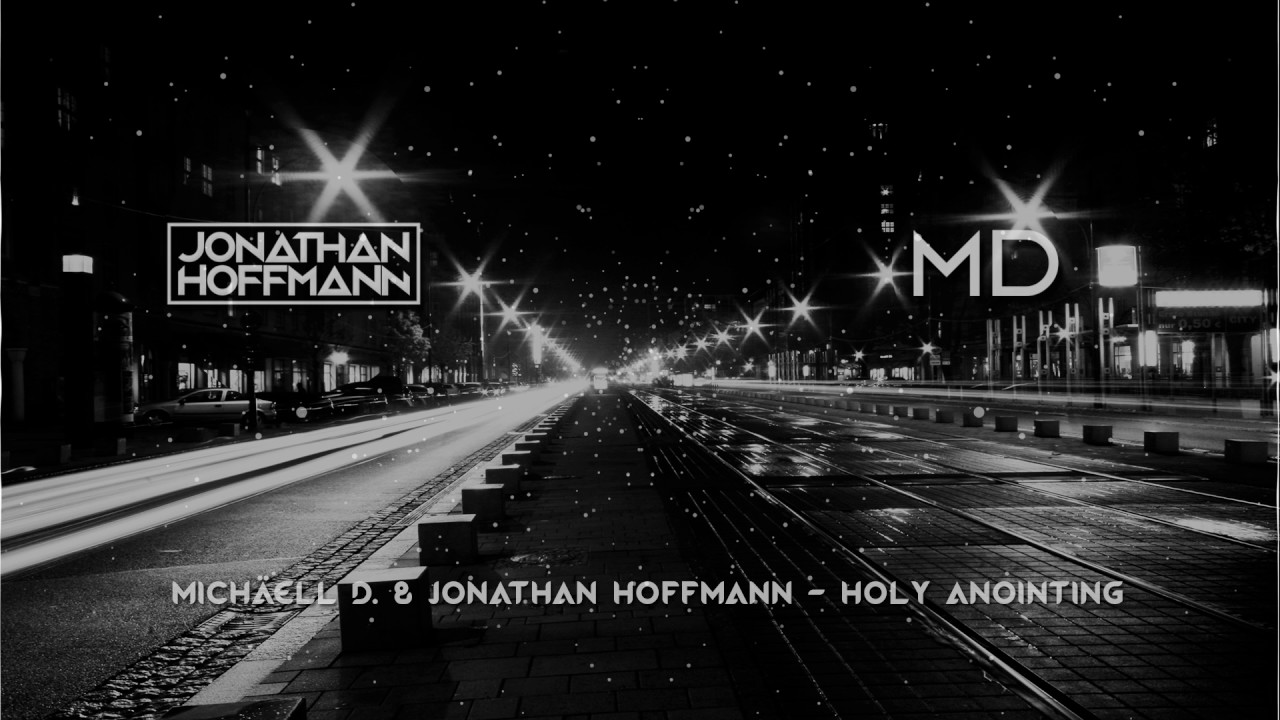 Michäell D. & Jonathan Hoffmann - Holy Anointing ( Original Mix ) - YouTube