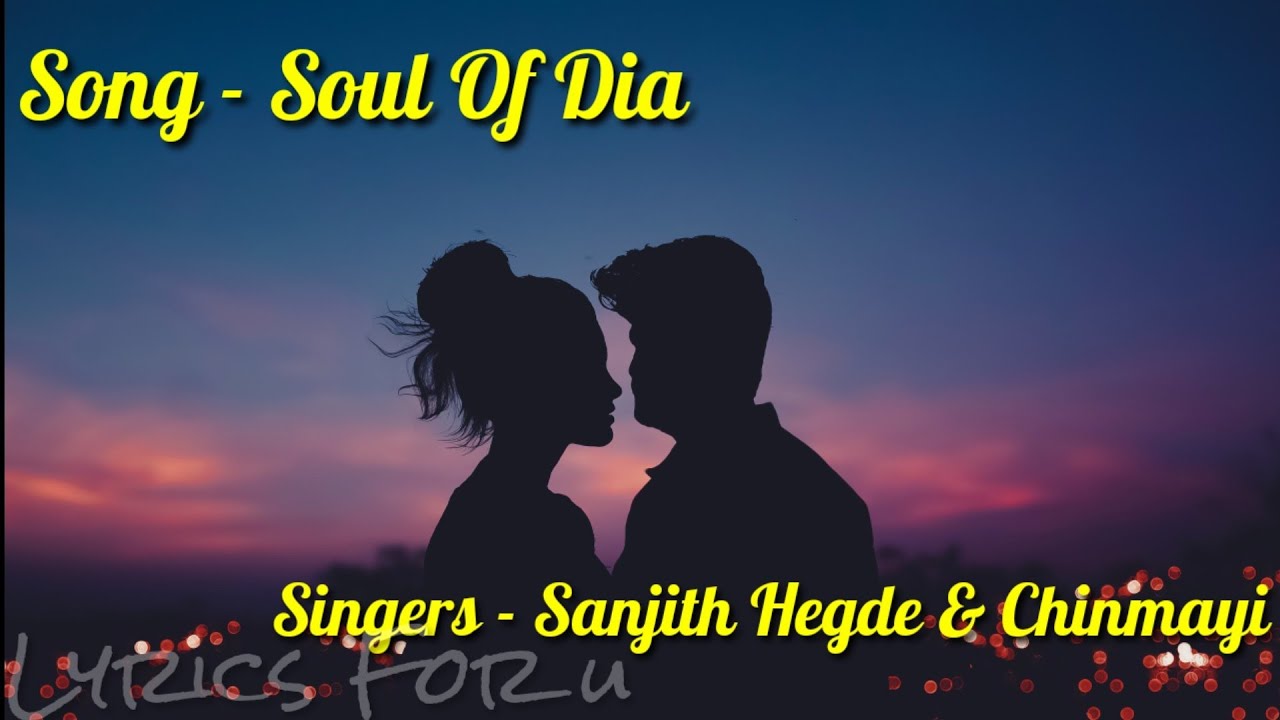 DIA- Soul of Dia||Lyrical video|| Sanjith hegde||Chinmayi sripaada| B ...