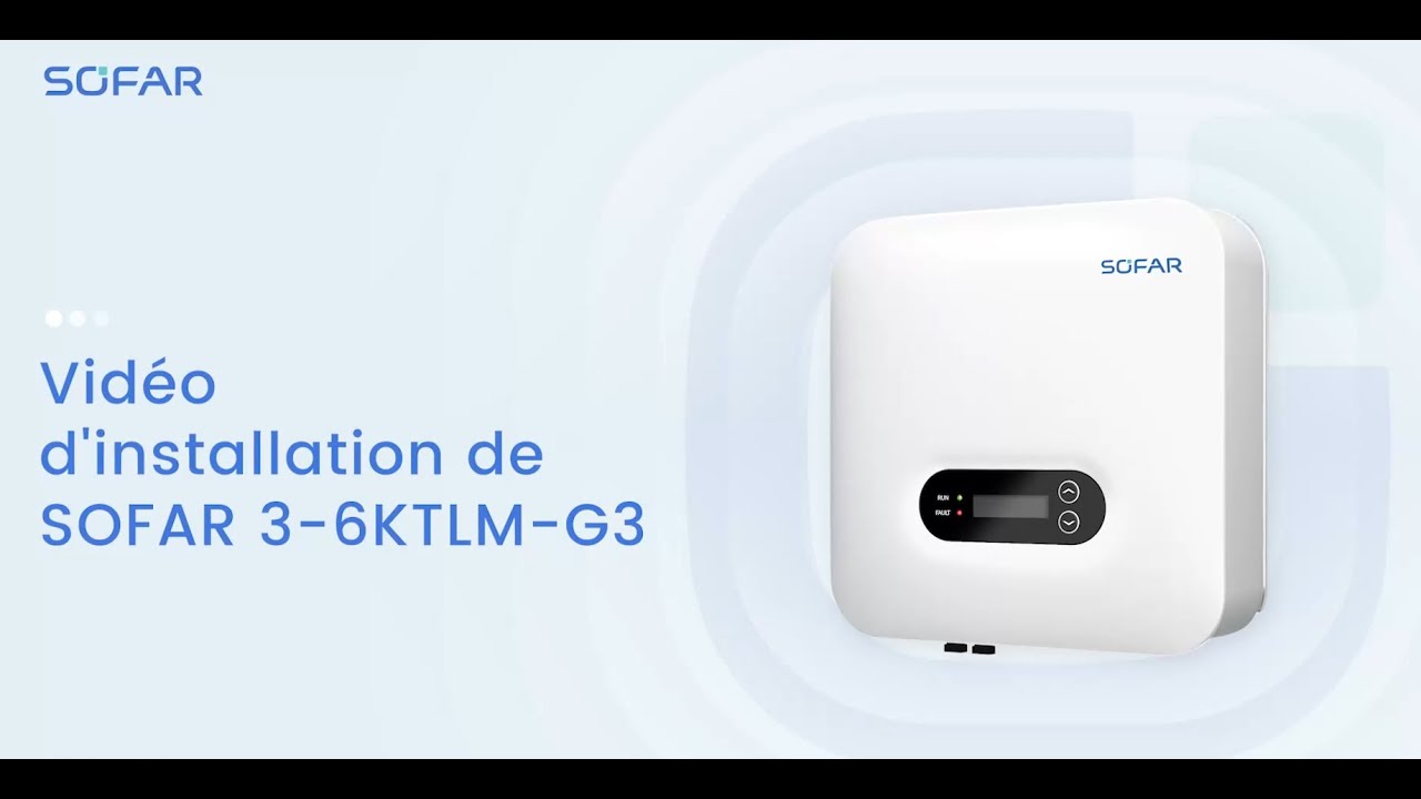 Vidéod'installation de SOFAR 3-6KTLM-G3 (French) - YouTube