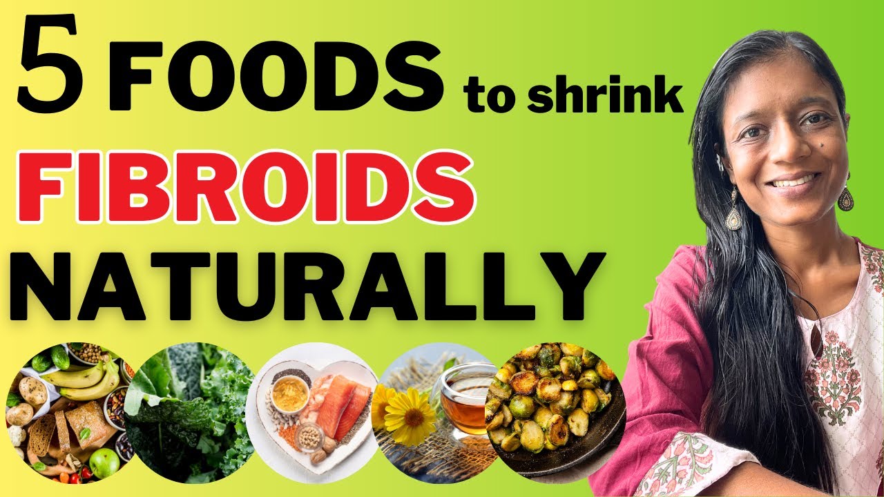 Fibroids Diet: 5 Foods to Shrink Fibroids Naturally - YouTube
