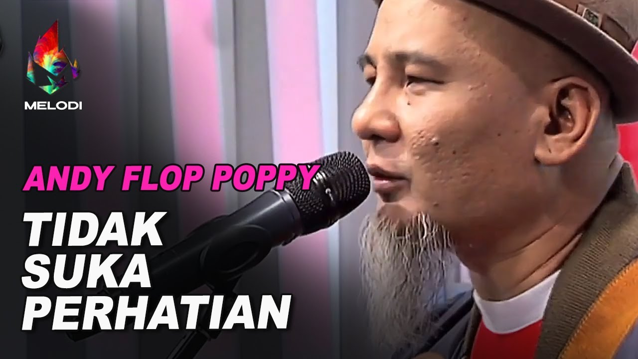 Tidak Suka Perhatian - Andy Flop Poppy | Melodi (2021) - YouTube